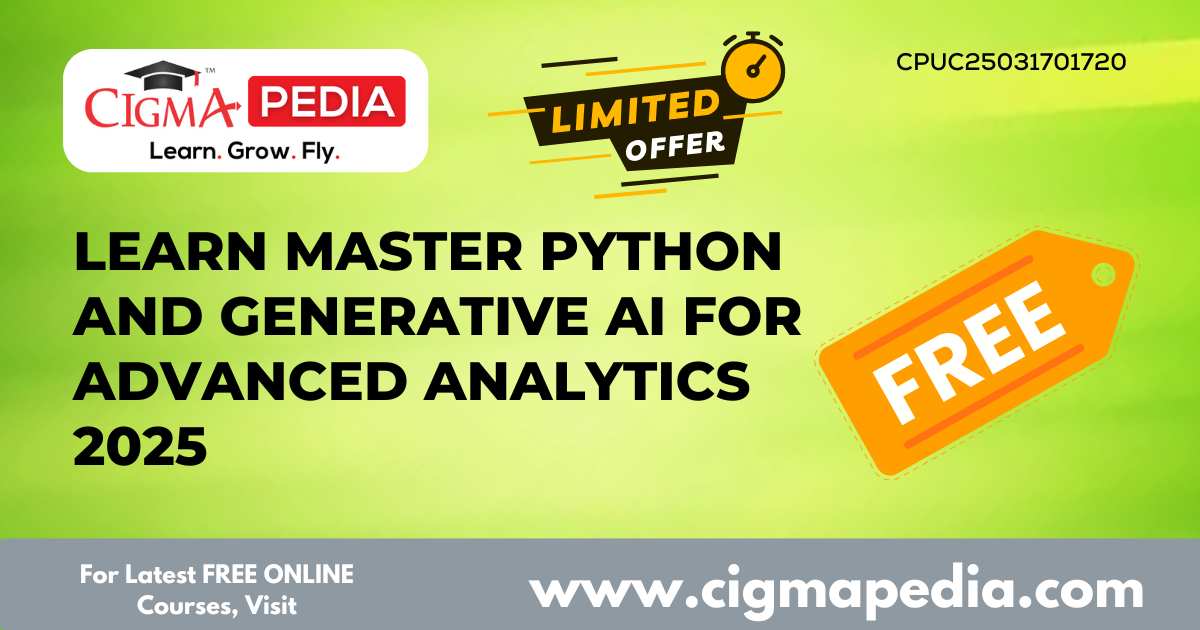 Learn Master Python And Generative AI for Advanced Analytics 2025 (Free Udemy Course) - CIGMA Pedia