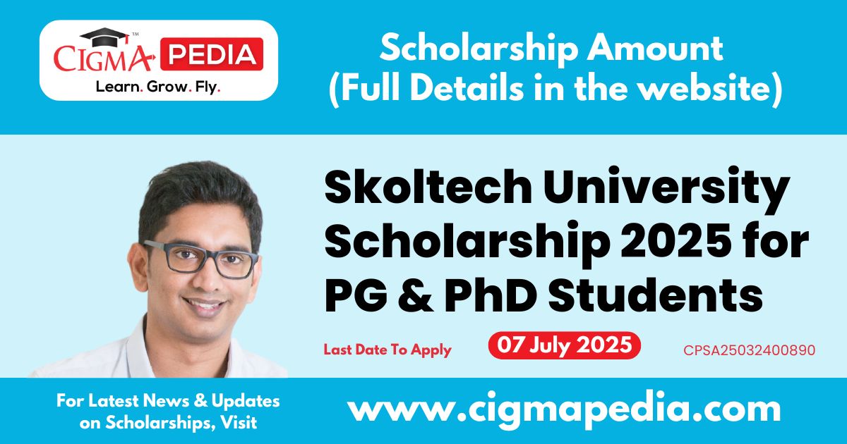 Skoltech University Scholarship 2025 for PG & PhD Students | Last Date, How to Apply - CIGMA Pedia