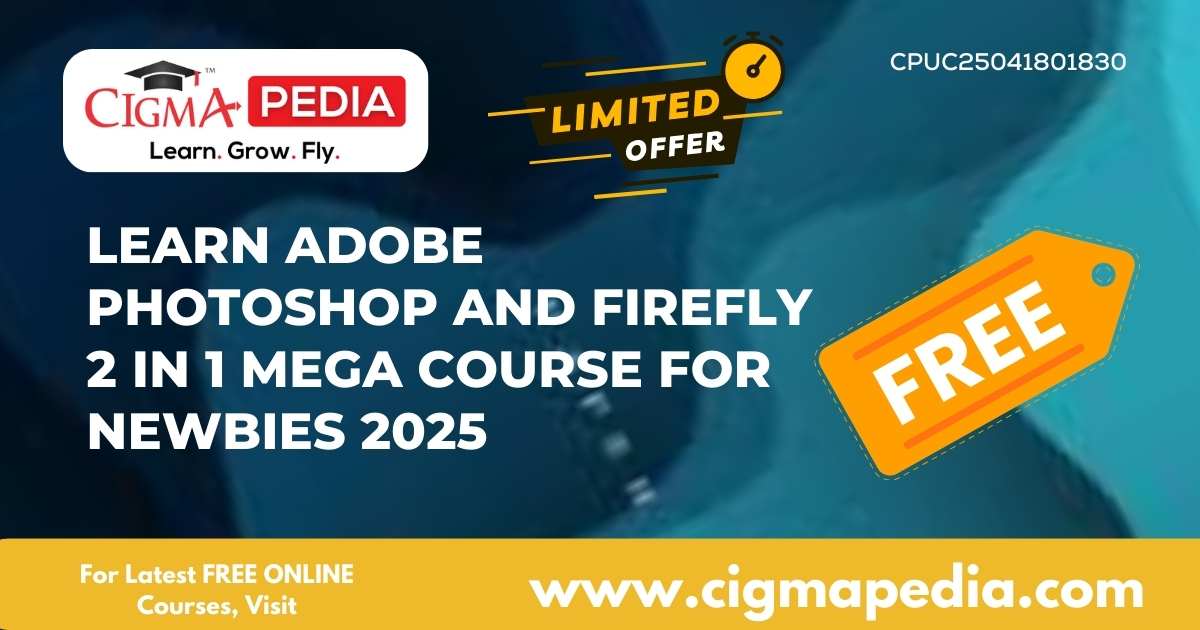 Learn Adobe Photoshop and Firefly 2 in 1 Mega Course for Newbies 2025 ...