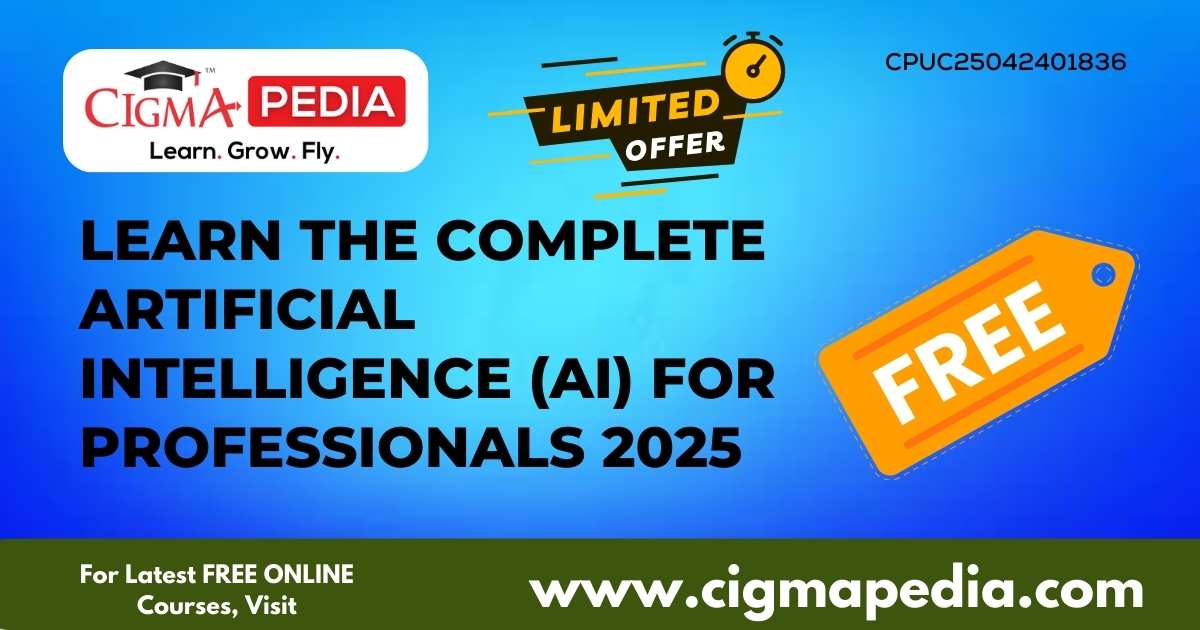 Learn The Complete Artificial Intelligence (AI) for Professionals 2025 (Free Udemy Course ...