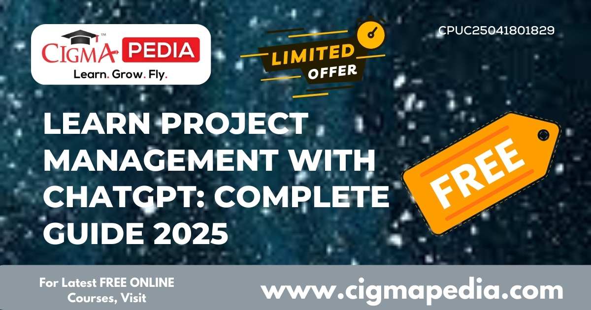 Learn Project Management with ChatGPT: Complete Guide 2025 (Free Udemy Course) - CIGMA Pedia
