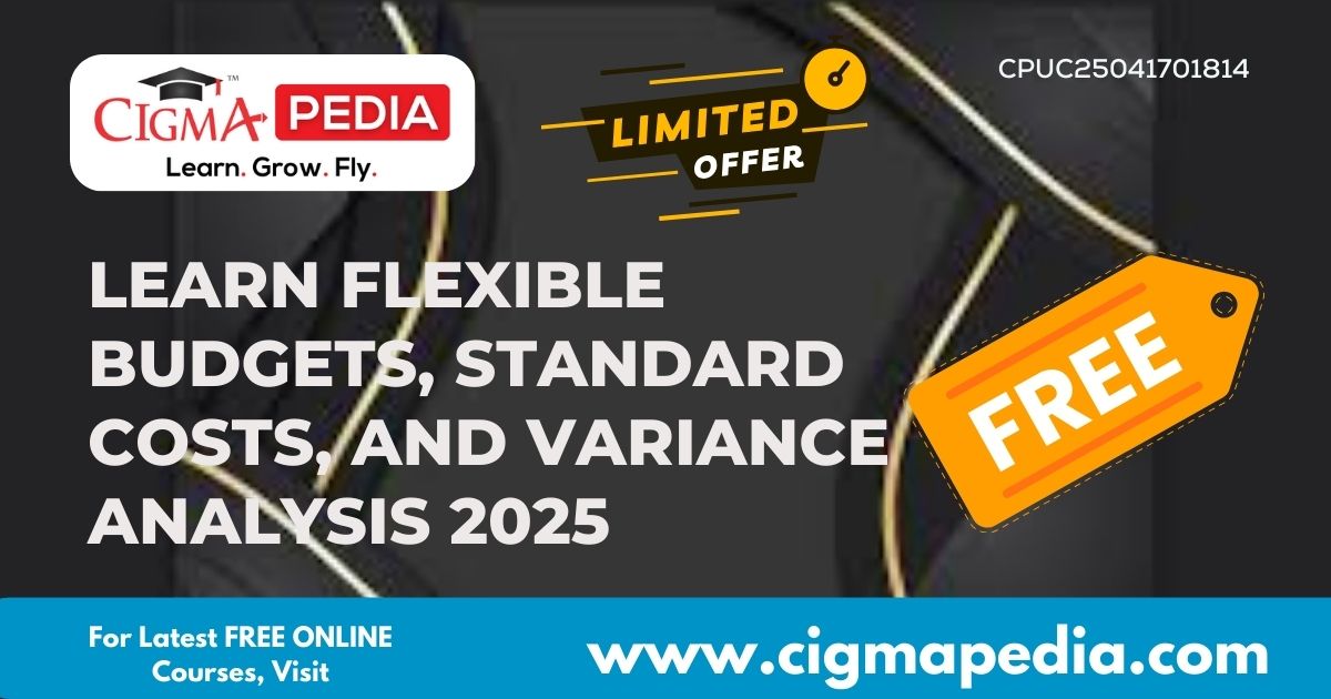 Learn Flexible Budgets, Standard Costs, And Variance Analysis 2025 (Free Udemy Course) - CIGMA Pedia