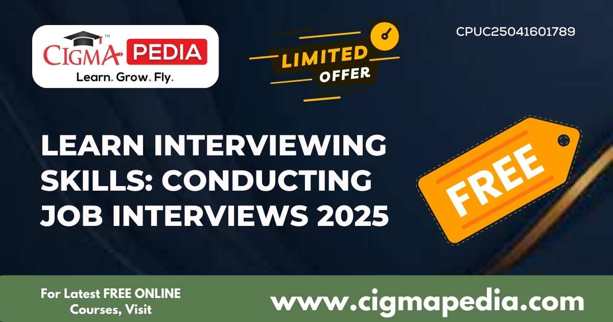Learn Interviewing Skills: Conducting Job Interviews 2025 (Free Udemy Course) - CIGMA Pedia