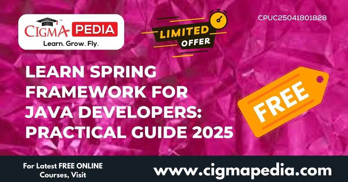 Learn Spring Framework for Java Developers: Practical Guide 2025 (Free Udemy Course) - CIGMA Pedia
