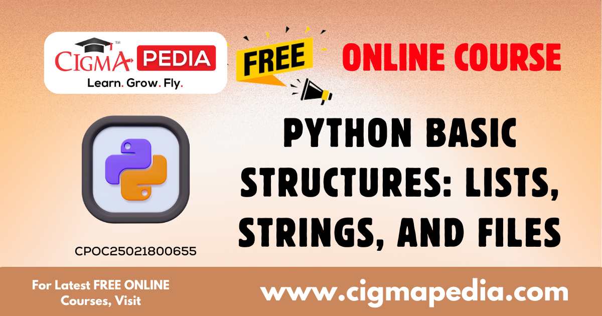 Python Basic Structures : Lists, Strings, and Files (Free Online Course) - CIGMA Pedia