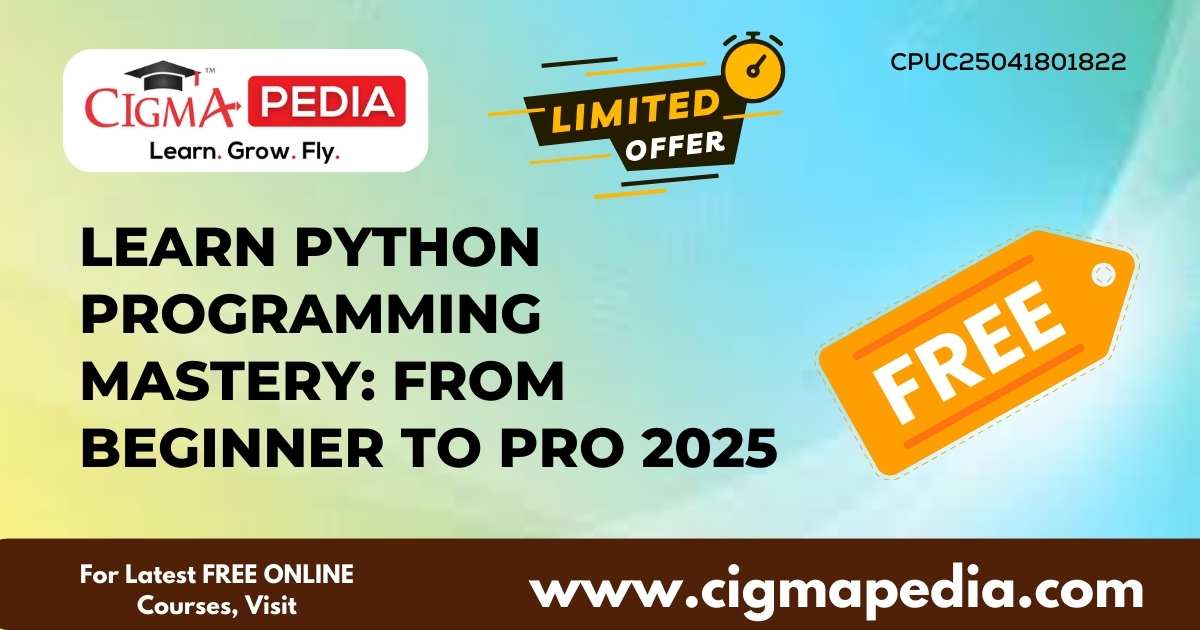 Learn Python Programming Mastery From Beginner To Pro 2025 Free Udemy Course Cigma Pedia