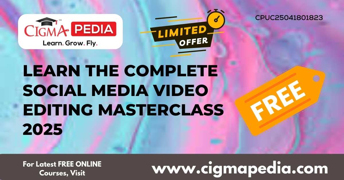 Learn The Complete Social Media Video Editing Masterclass 2025 (Free ...