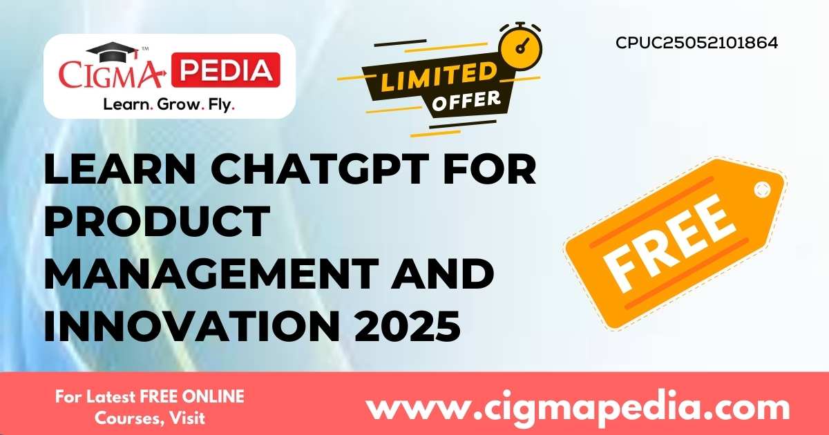 Learn ChatGPT for Product Management And Innovation 2025 (Free Udemy Course) - CIGMA Pedia