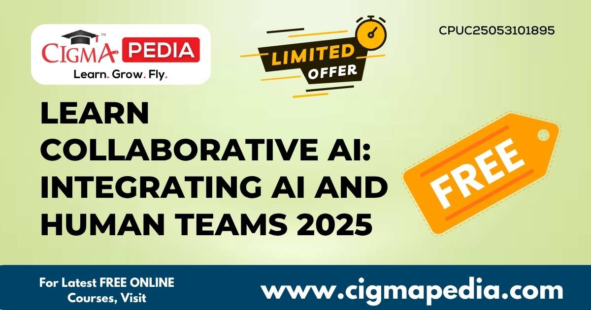 Learn Collaborative AI: Integrating AI and Human Teams 2025 (Free Udemy ...