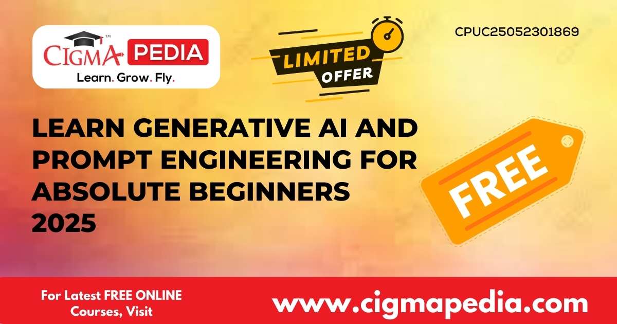 Learn Generative AI and Prompt Engineering For Absolute Beginners 2025 (Free Udemy Course ...
