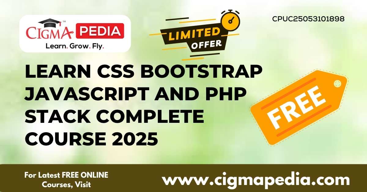 Learn Css Bootstrap Javascript And Php Stack Complete Course 2025 Free Udemy Course Cigma Pedia