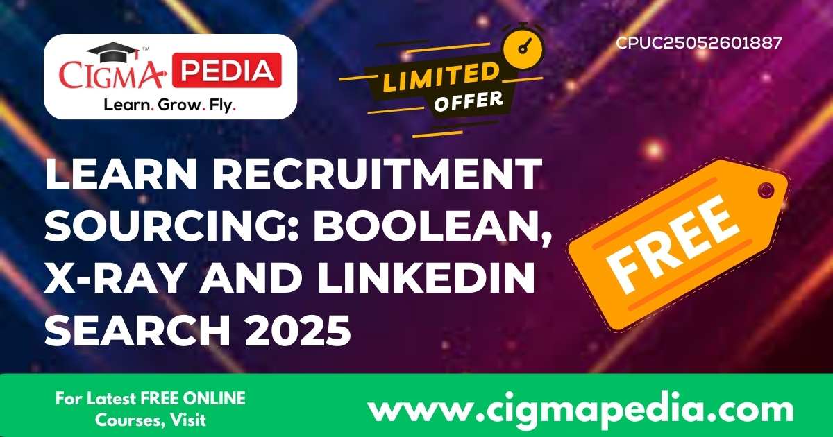 Learn Recruitment Sourcing: Boolean, X-Ray And Linkedin Search 2025 (Free Udemy Course) - CIGMA ...