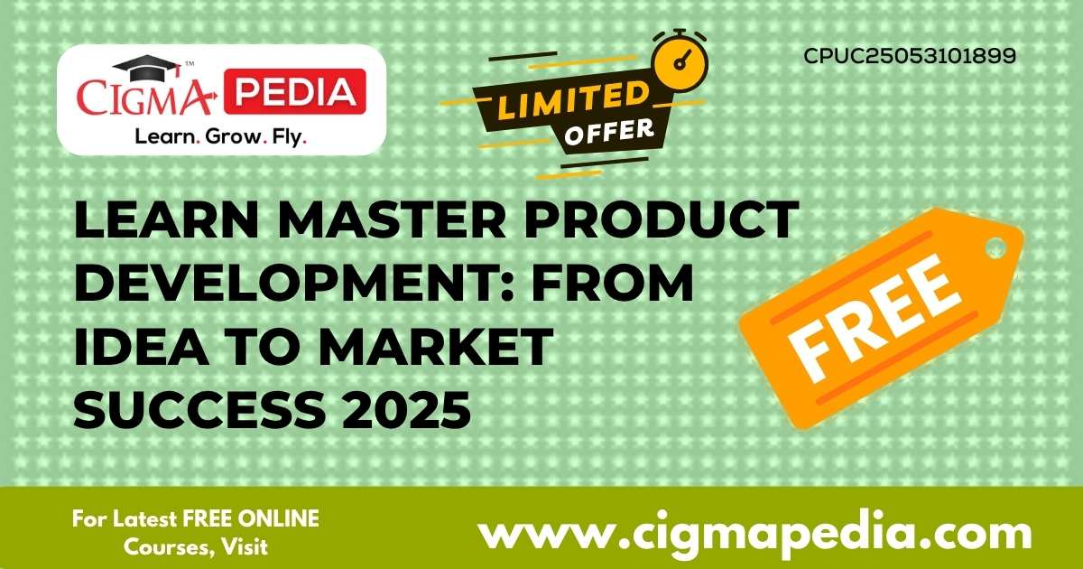 Learn Master Product Development: From Idea to Market Success 2025 ...