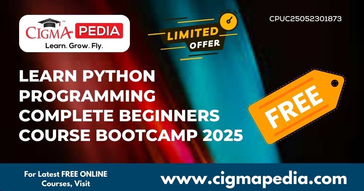 Learn Python Programming Complete Beginners Course Bootcamp 2025 (Free ...