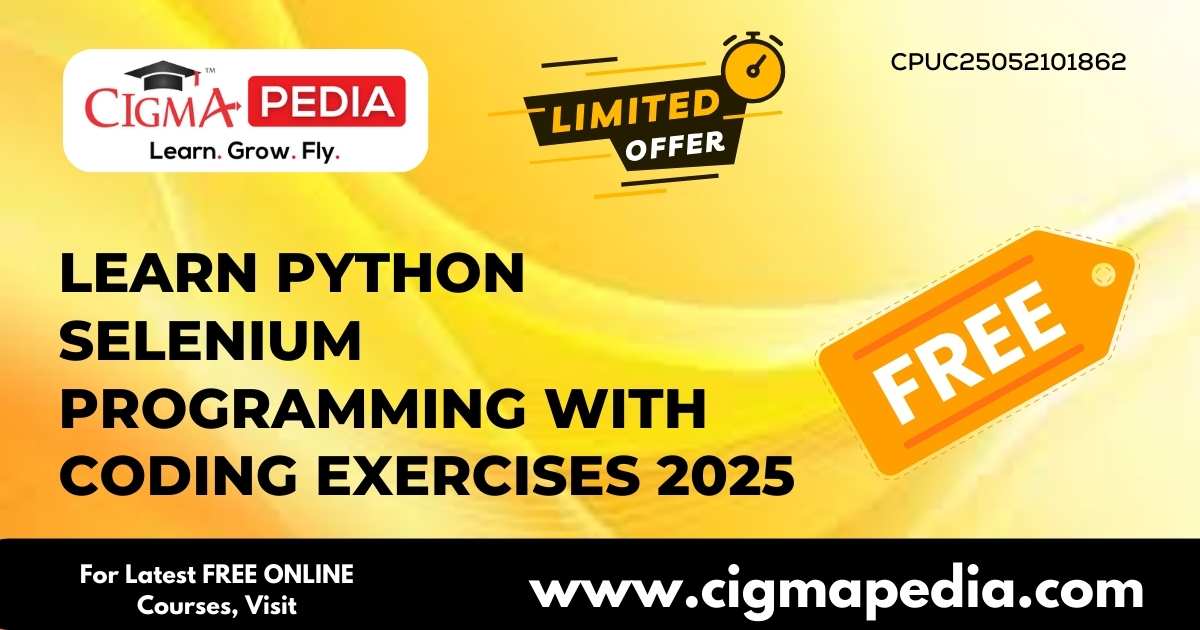 Learn Python Selenium Programming with Coding Exercises 2025 (Free Udemy Course) - CIGMA Pedia