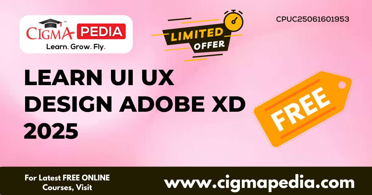 Learn UI UX Design Adobe XD 2025 (Free Udemy Course) - CIGMA Pedia