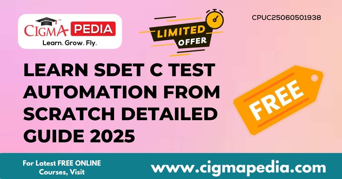 Learn Sdet C Test Automation From Scratch Detailed Guide 2025 Free Udemy Course Cigma Pedia