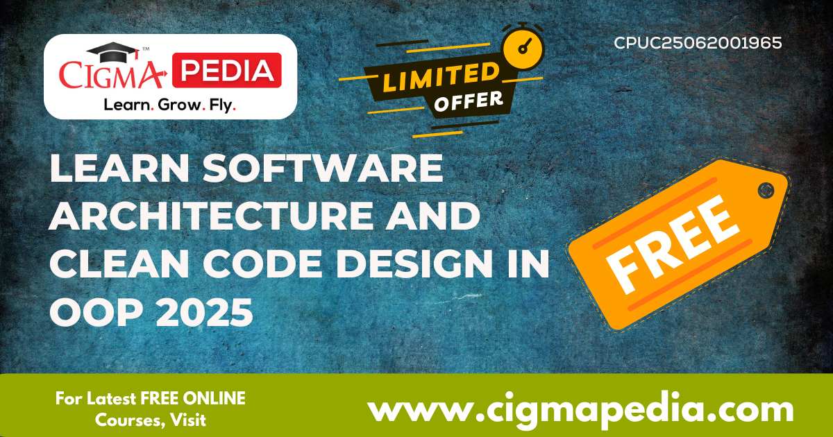 Learn Software Architecture and Clean Code Design in OOP 2025 (Free Udemy Course) - CIGMA Pedia