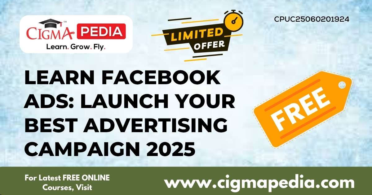 Learn Facebook Ads: Launch Your Best Advertising Campaign 2025 (Free ...