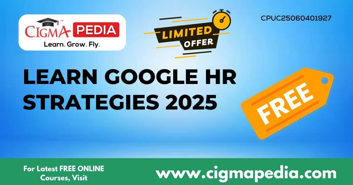 Learn Google HR Strategies 2025 (Free Udemy Course) - CIGMA Pedia