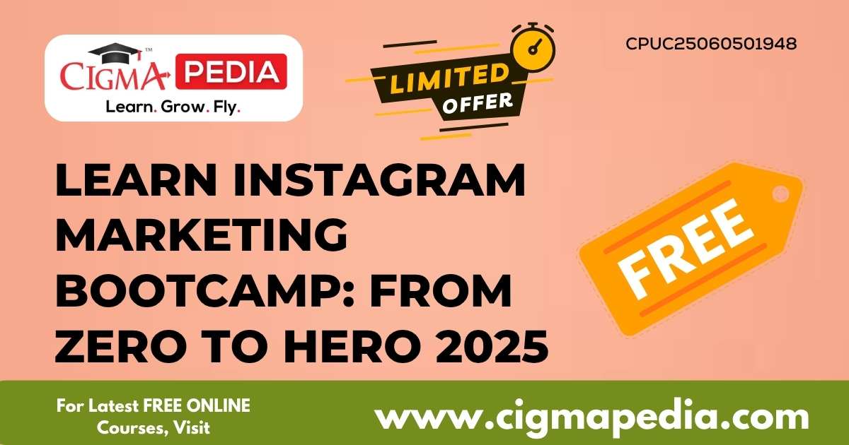 Learn Instagram Marketing Bootcamp: From Zero to Hero 2025 (Free Udemy Course) - CIGMA Pedia