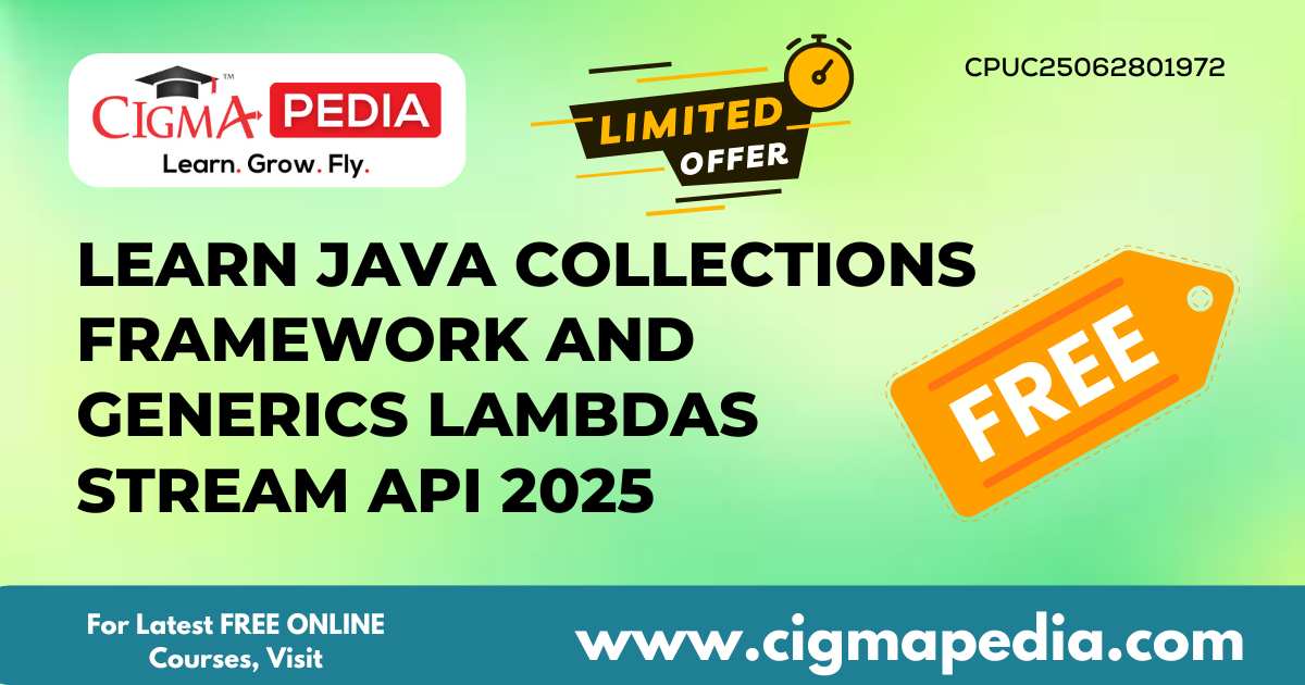 Learn Java Collections Framework And Generics Lambdas Stream API 2025 (Free Udemy Course ...