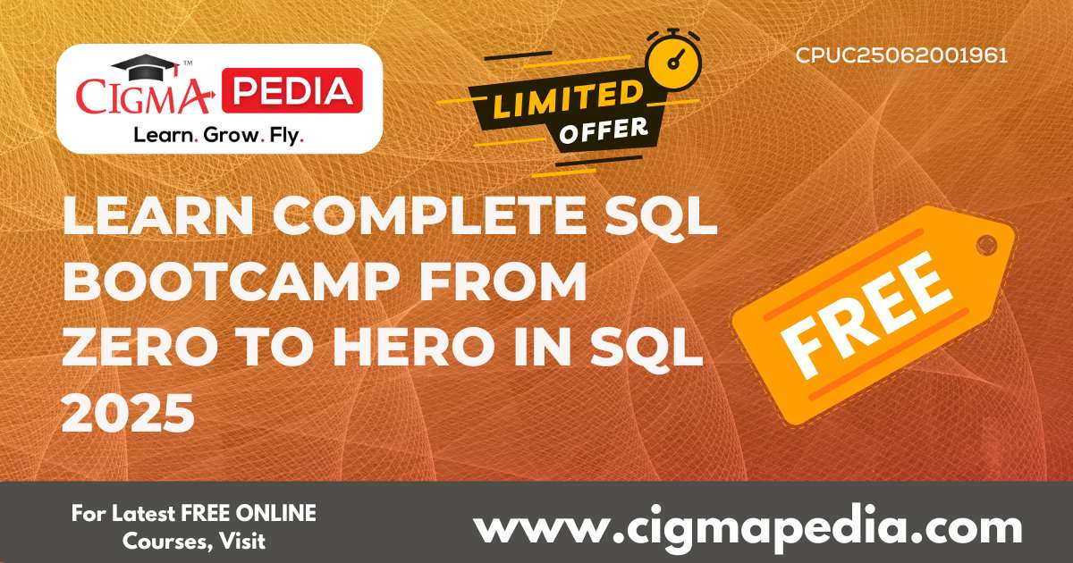 Learn Complete SQL Bootcamp from Zero to Hero in SQL 2025 (Free Udemy Course) - CIGMA Pedia