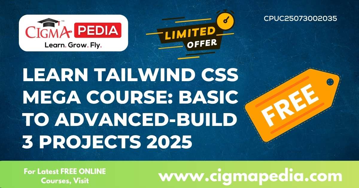 Learn Tailwind CSS Mega Course: Basic to Advanced-Build 3 Projects 2025 (Free Udemy Course ...