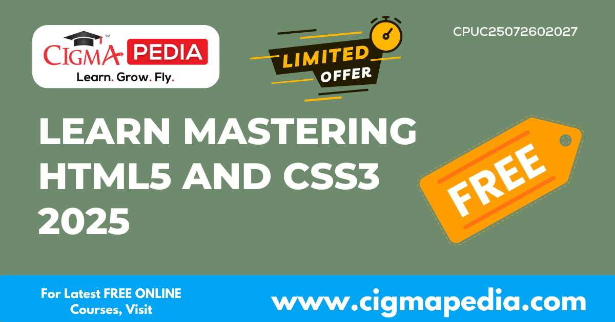 Learn Mastering HTML5 and CSS3 2025 (Free Udemy Course) - CIGMA Pedia