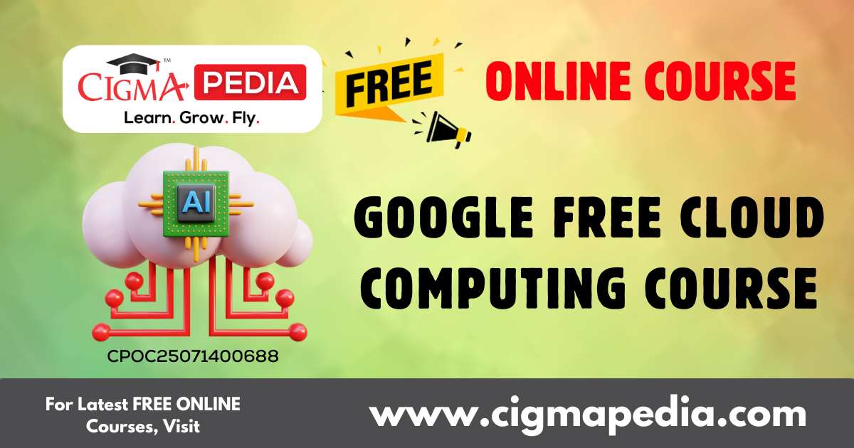 Google Free Cloud Computing Course (Free Online Course) - CIGMA Pedia