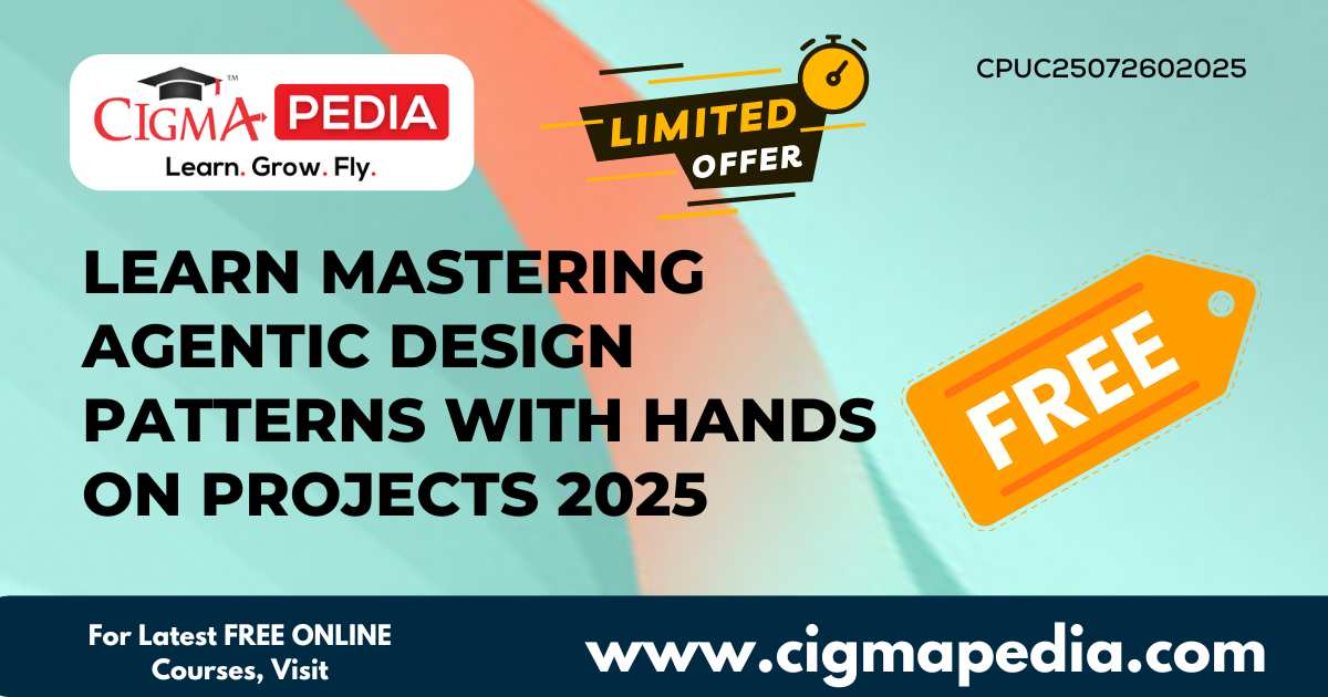 Learn Mastering Agentic Design Patterns with Hands on Projects 2025 (Free Udemy Course) - CIGMA ...