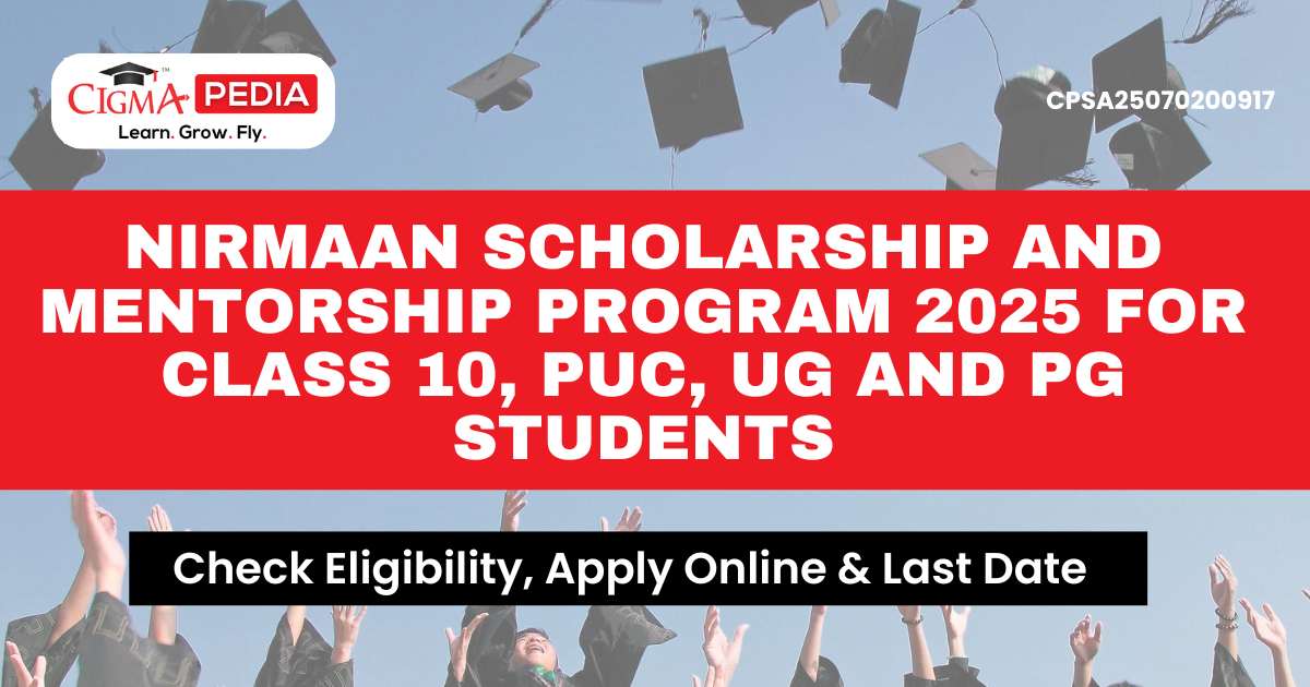 Nirmaan Scholarship and Mentorship Program 2025 for Class 10, PUC, UG ...
