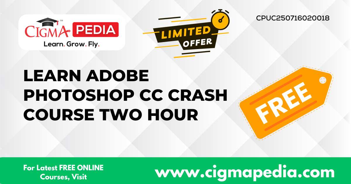 Learn Adobe Photoshop CC Crash Course Two Hour 2025 (Free Udemy Course) - CIGMA Pedia