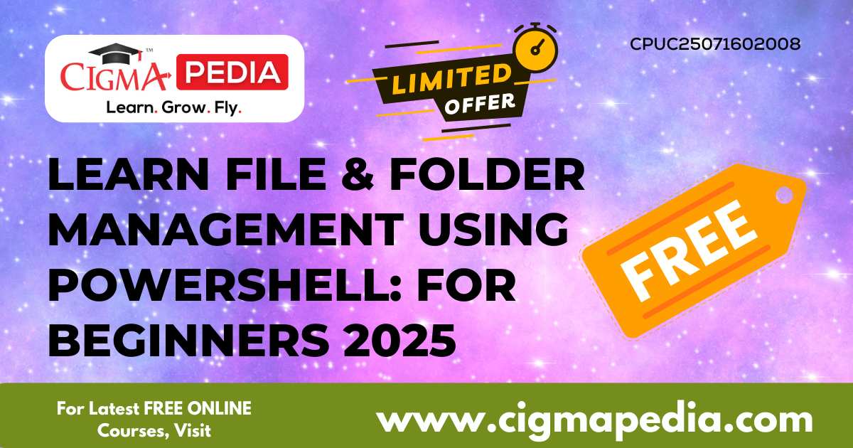 Learn File & Folder Management Using PowerShell: For Beginners 2025 (Free Udemy Course) - CIGMA ...