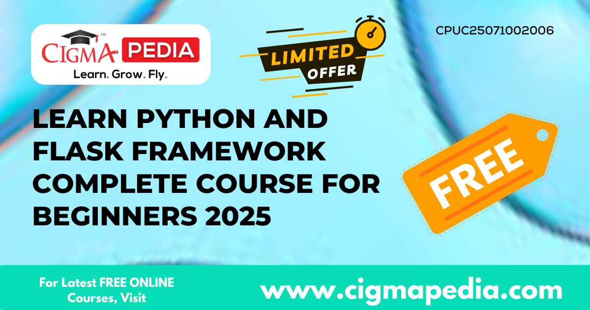 Learn Python And Flask Framework Complete Course For Beginners 2025 (Free Udemy Course) - CIGMA ...