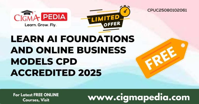 Learn AI Foundations and Online Business Models CPD Accredited 2025 (Free Udemy Course) - CIGMA ...
