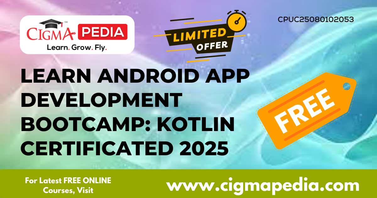 Learn Android App Development Bootcamp Kotlin Certificated 2025 Free Udemy Course Cigma Pedia