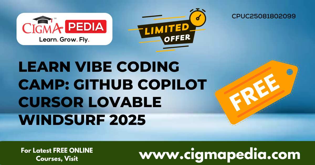 Learn Vibe Coding Camp: Github Copilot Cursor Lovable Windsurf 2025 (Free Udemy Course) - CIGMA ...