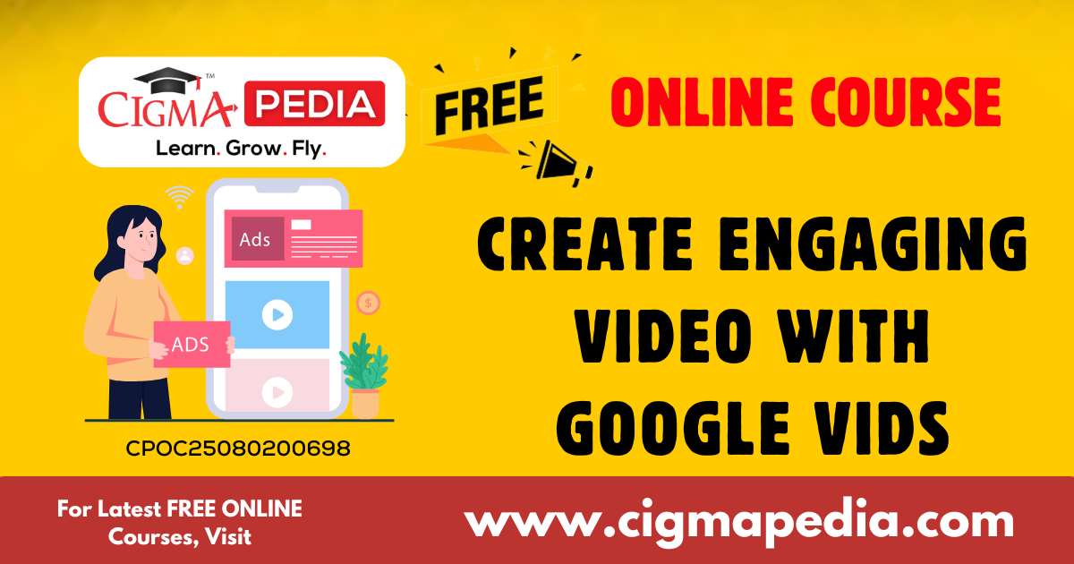 Create Engaging Video with Google Vids (Free Online Course) - CIGMA Pedia