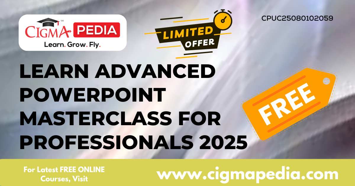 Learn Advanced PowerPoint Masterclass for Professionals 2025 (Free Udemy Course) - CIGMA Pedia