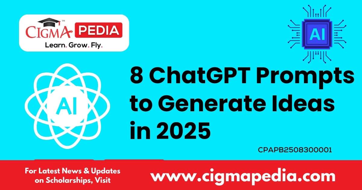 8 ChatGPT Prompts to Generate Ideas in 2025 - CIGMA Pedia