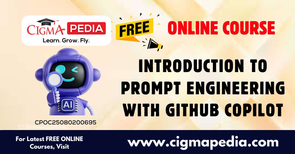 Introduction to Prompt Engineering with GitHub Copilot (Free Online Course) - CIGMA Pedia