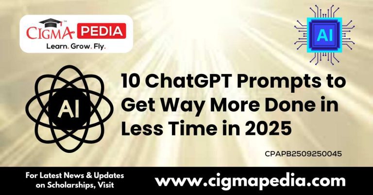 10 ChatGPT Prompts to Get Way More Done in Less Time in 2025 - CIGMA Pedia
