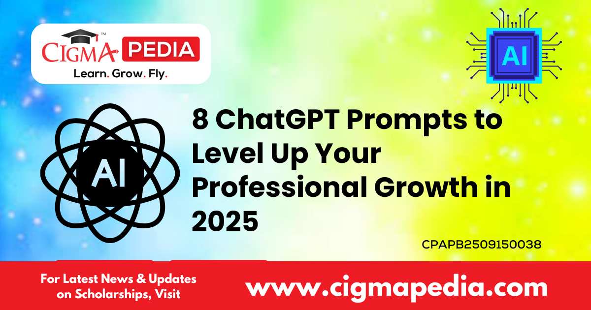 8 ChatGPT Prompts to Level Up Your Professional Growth in 2025 - CIGMA Pedia