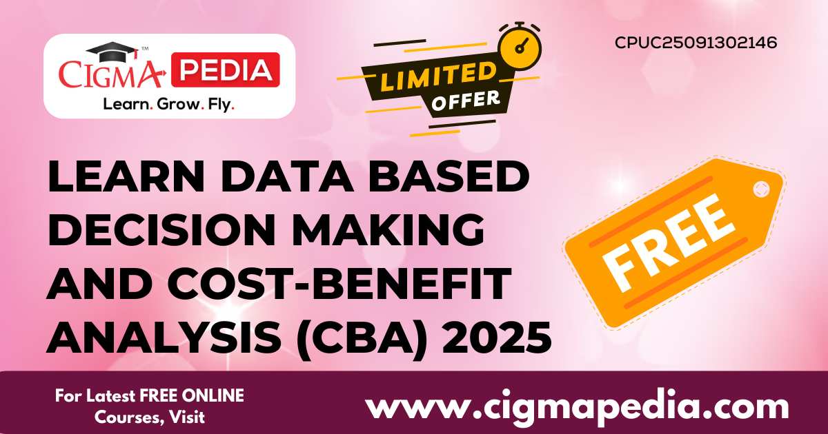 Learn Data Based Decision Making and Cost-Benefit Analysis (CBA) 2025 ...