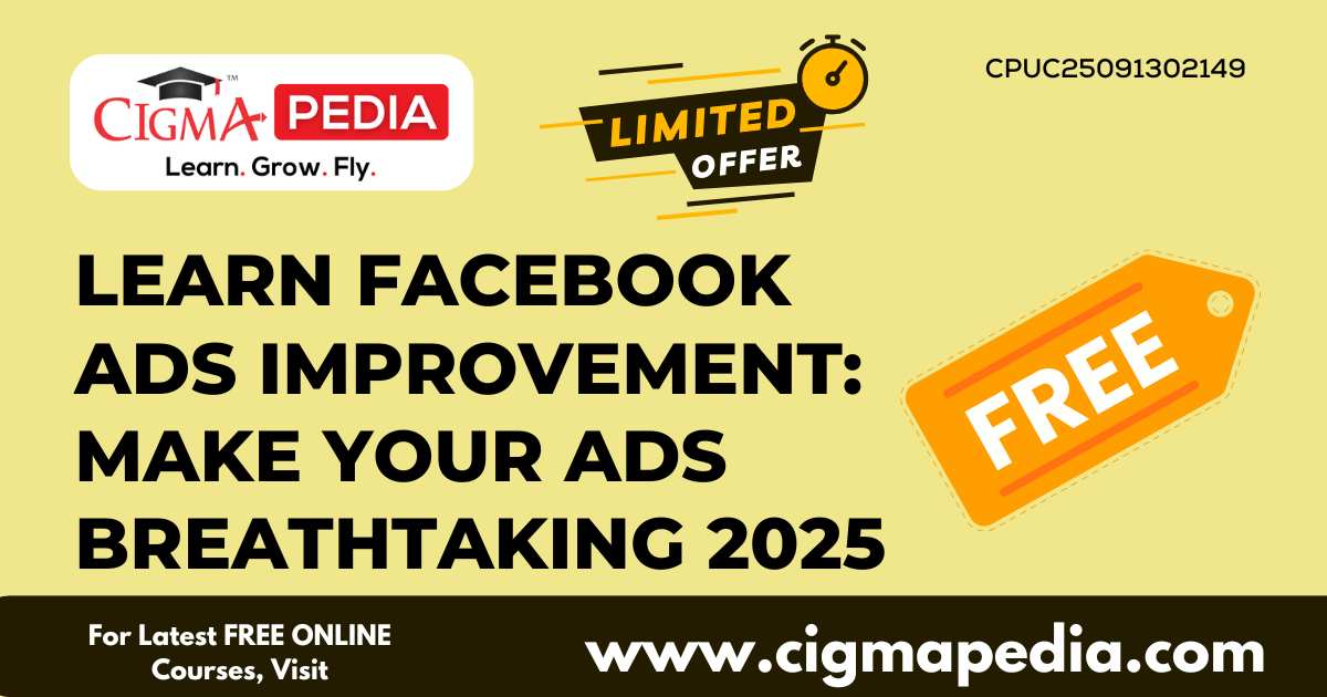 Learn Facebook Ads Improvement: Make Your Ads Breathtaking 2025 (Free ...