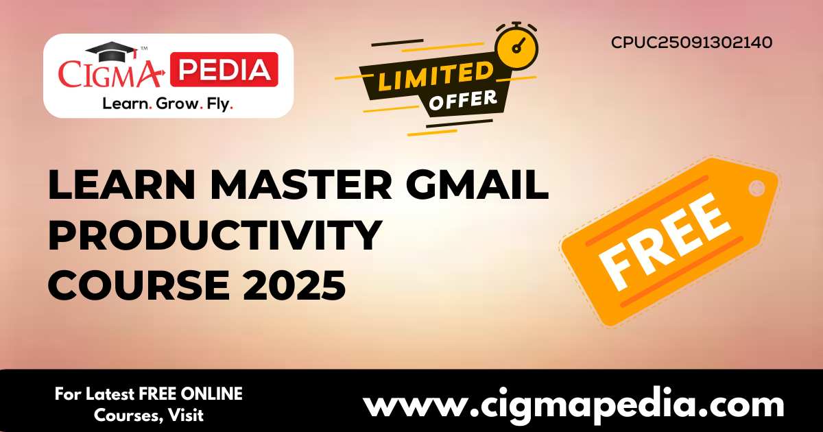Learn Master Gmail Productivity Course 2025 (Free Udemy Course) - CIGMA Pedia