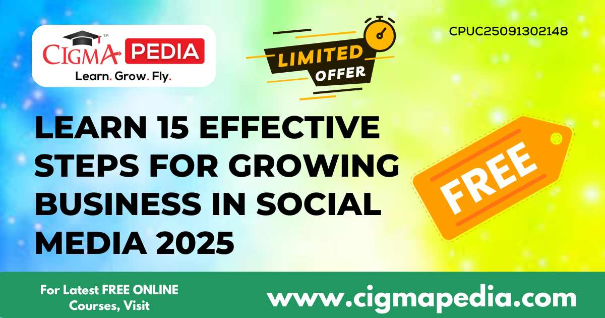 Learn 15 Effective Steps for Growing Business in Social Media 2025 (Free Udemy Course) - CIGMA Pedia