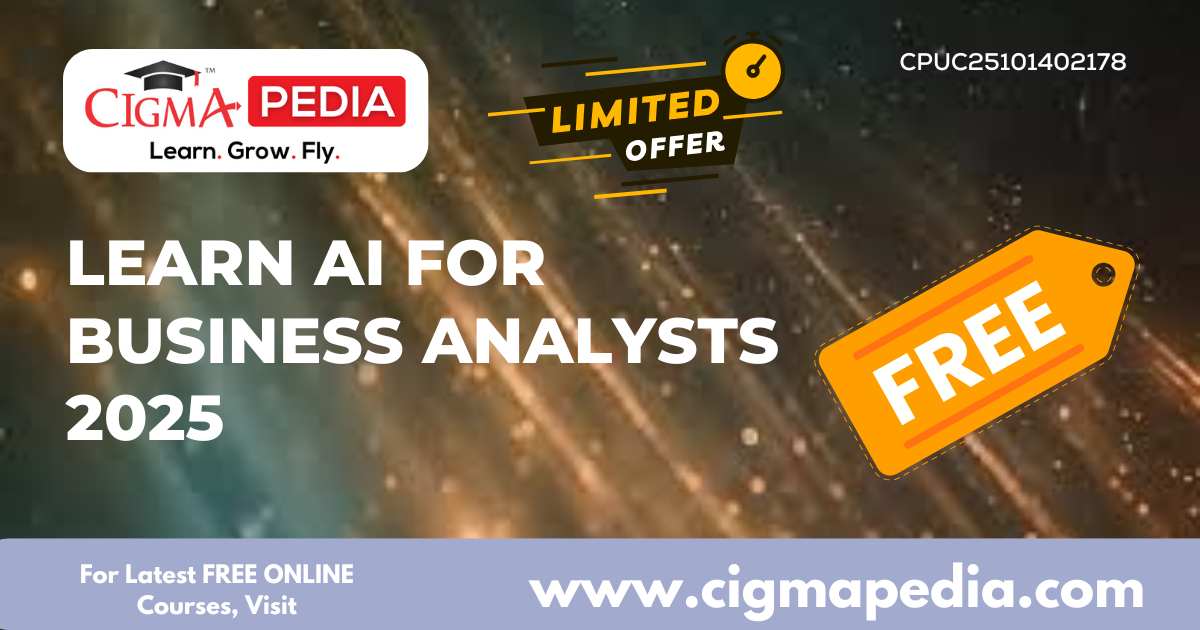 Learn AI for Business Analysts 2025 (Free Udemy Course) - CIGMA Pedia