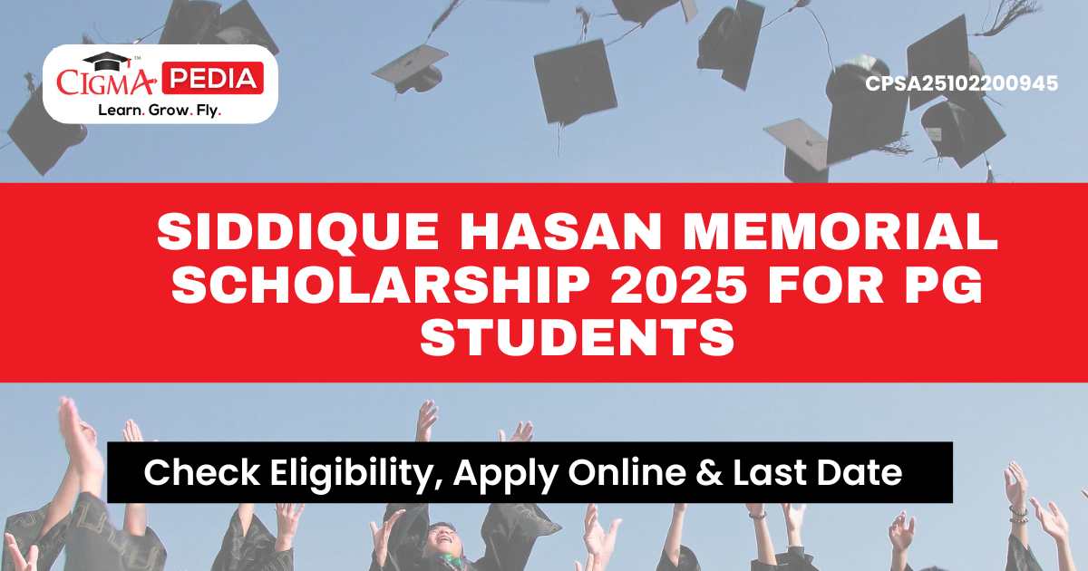 Siddique Hasan Memorial Scholarship 2025 for PG Students | Last Date to Apply - CIGMA Pedia